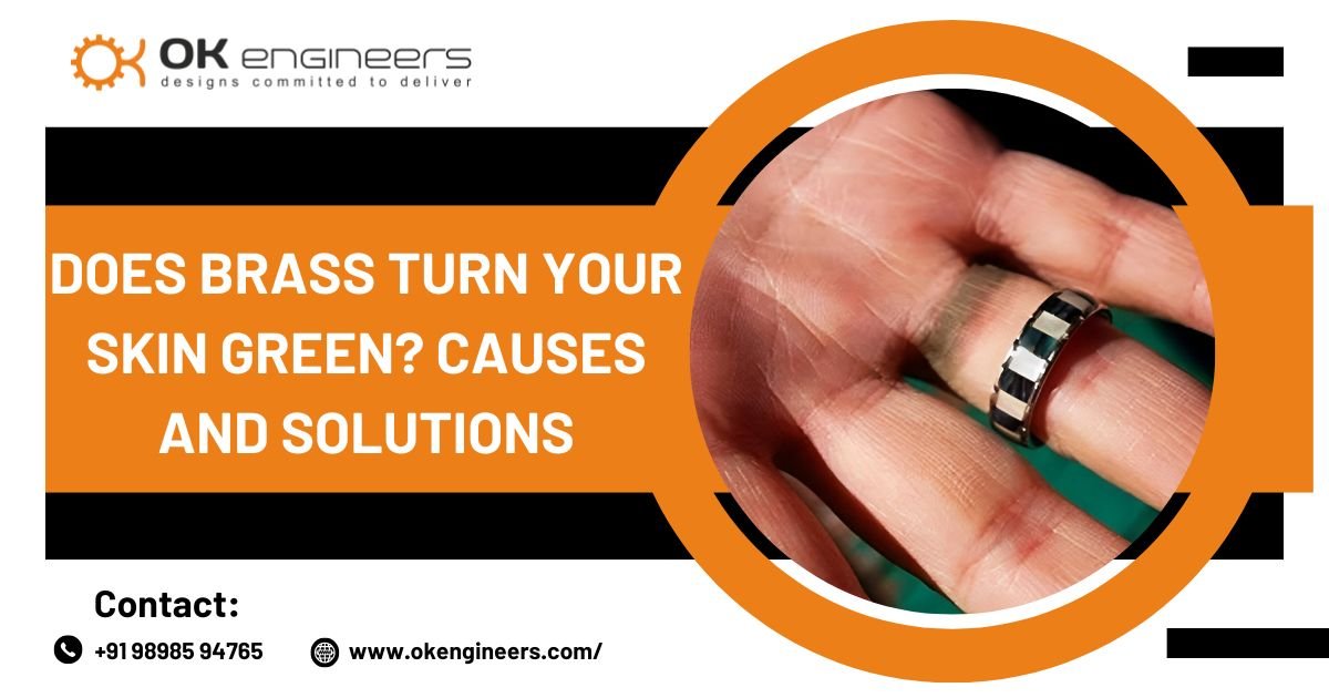 Does Brass Turn Your Skin Green? Causes and Solutions - O.K. Engineers
