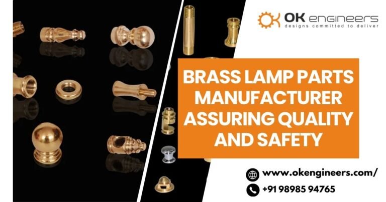 Brass Lamp Parts Manufacturer Assuring Quality and Safety - O.K. Engineers
